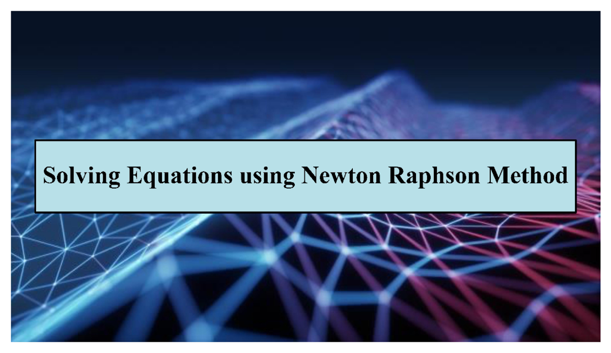 Newton-Raphson Method - Solving Equations using Newton Raphson Method Method This method is also ...