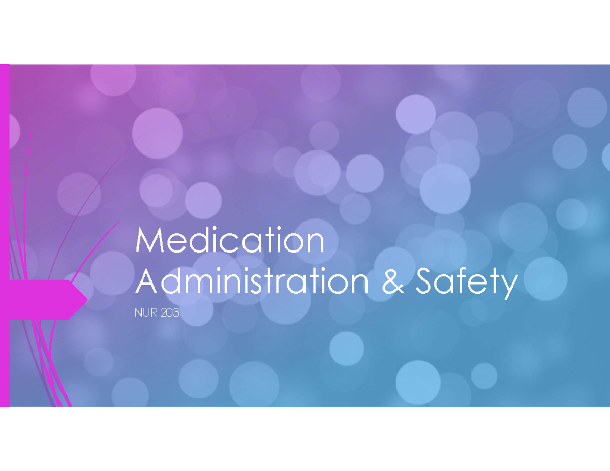 Medication Administration & Safety - NUR 203 Lecture Notes - Medication ...