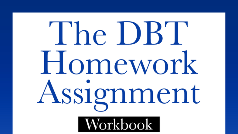 DBT Assignment Workbook: 50 Activities for Dialectical Behavior Therapy - Studocu