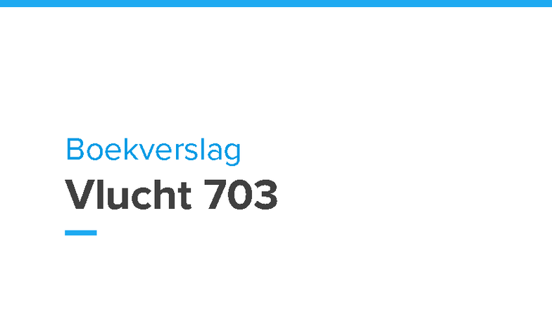 Boekverslag Vlucht 703: Samenvatting en Meningen Klas 4sweb - Studocu