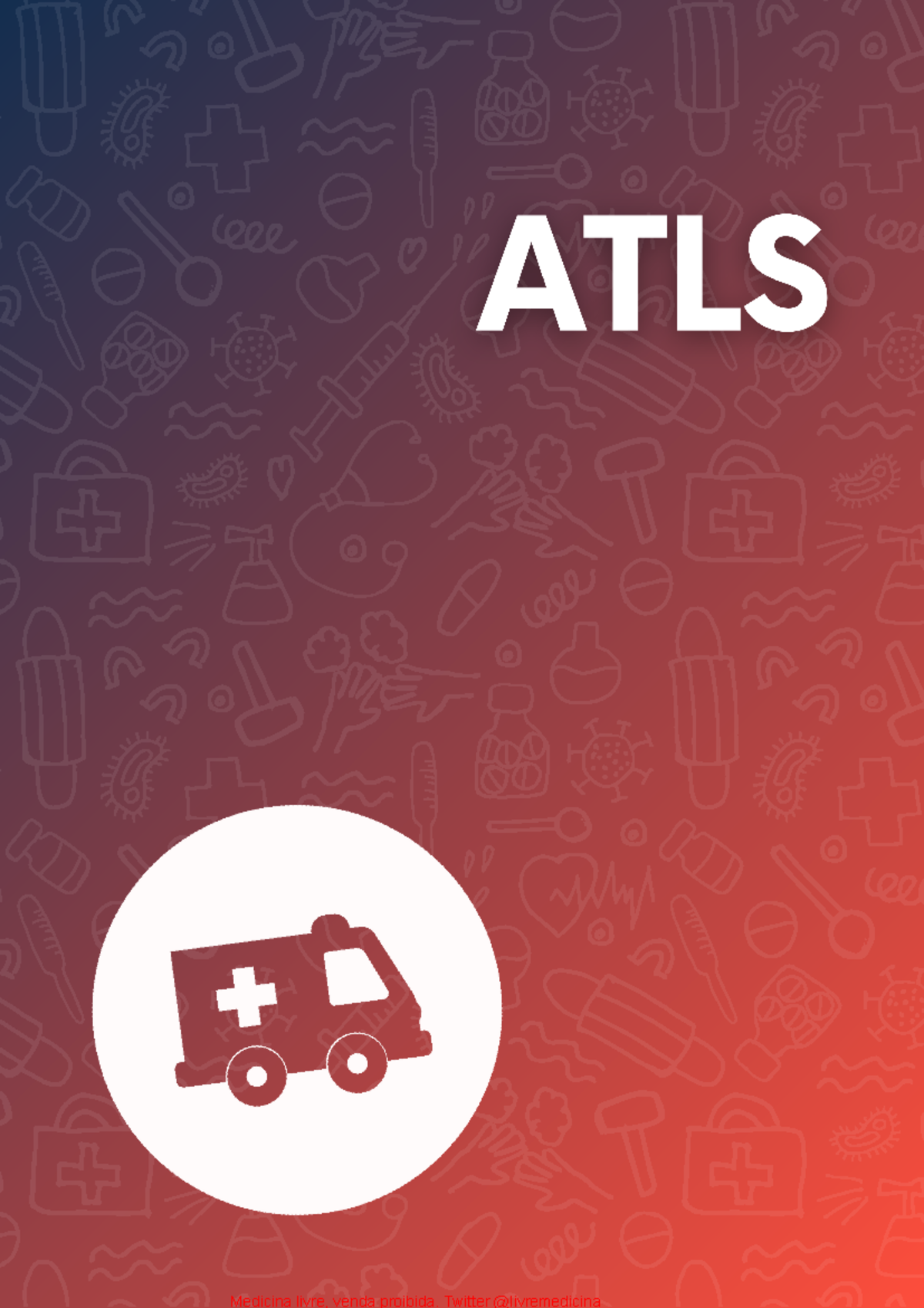 ATLS-2024 - Atls - Preparação PRÉ-HOSPITALAR - Sempre AVALIAR A ...