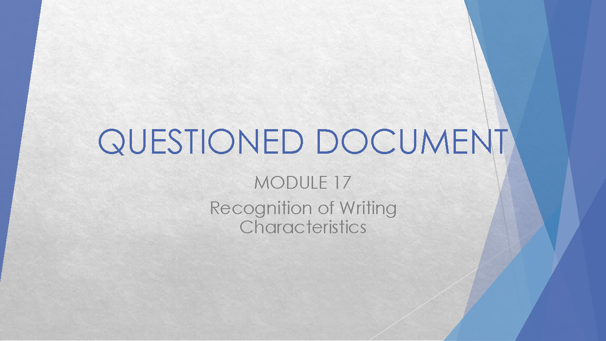 Questioned Document Analysis: Module 17 - Writing Characteristics - Studocu