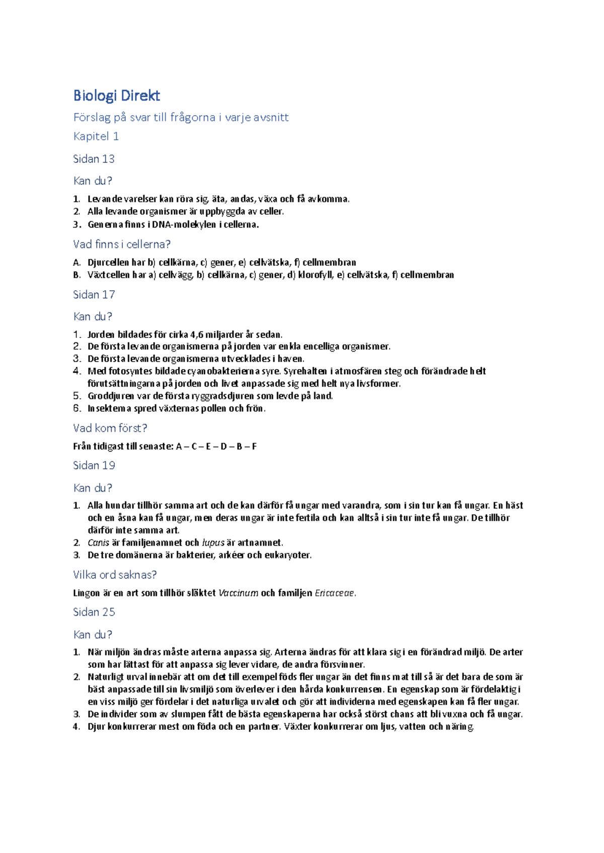 Biologi 1: Facit till "Kan du?" Kapitel 1 - Sidan 13-73 - Studocu
