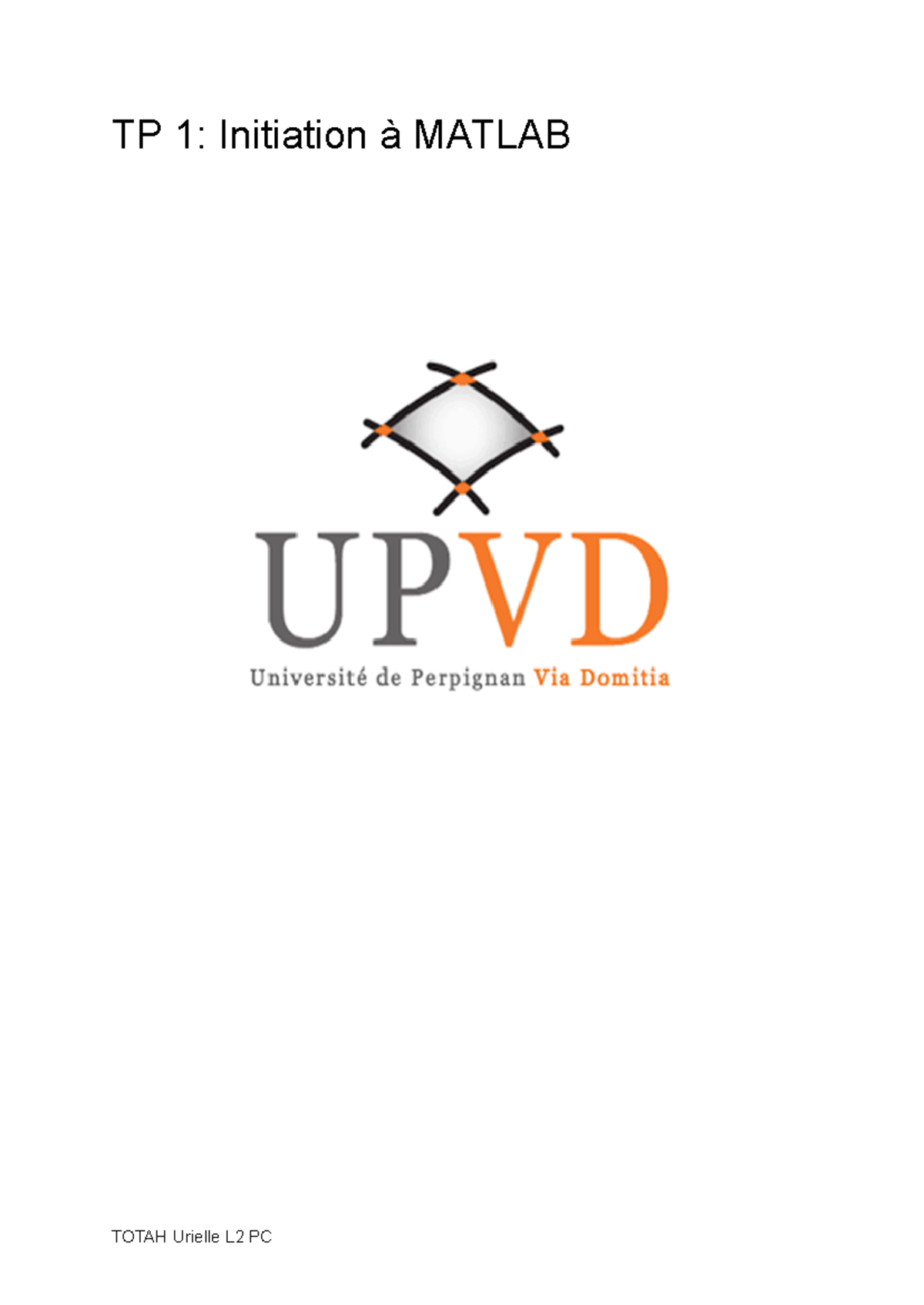TP1: Initiation à Matlab - TP 1: Initiation à MATLAB Introduction Le but de ce TP est de nous ...