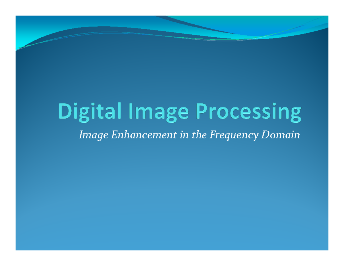 Digital Image Processing - Frequency Domain Enhancements (4U) - Studocu
