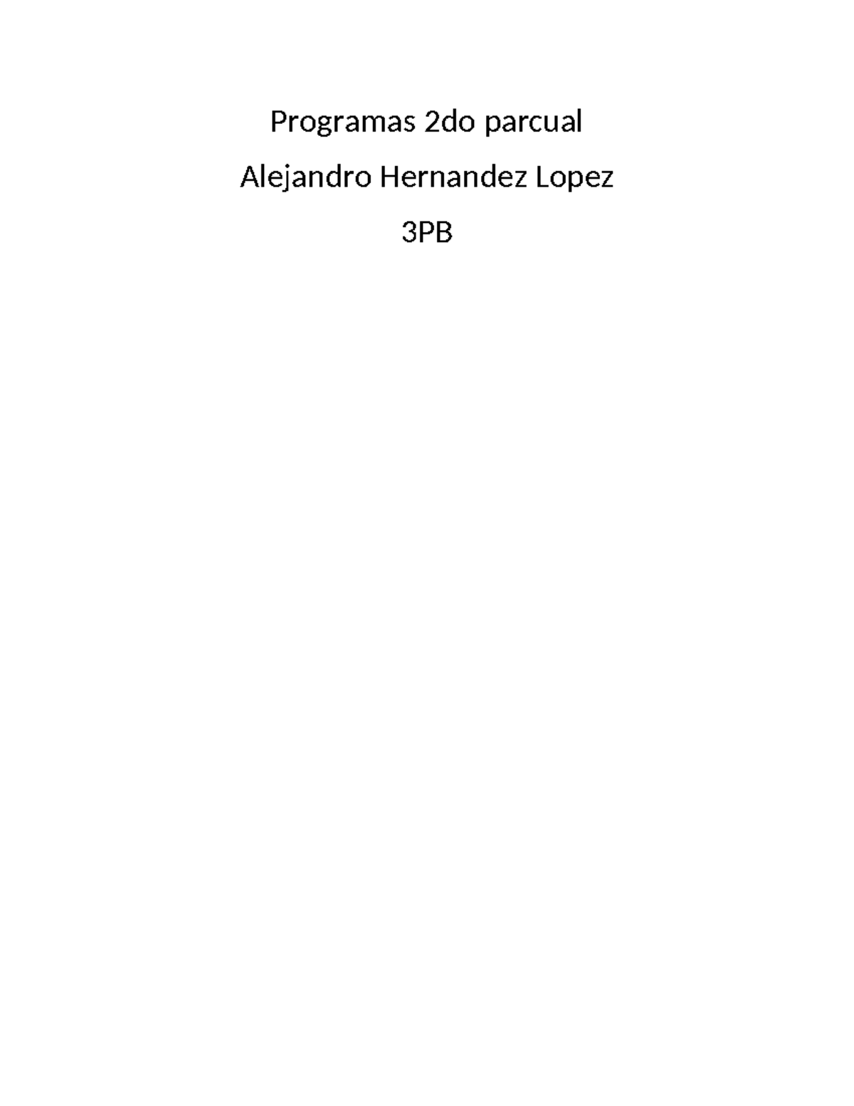 Programas segundo parcial - Programas 2do parcual Alejandro Hernandez Lopez 3PB INDICE Input ...