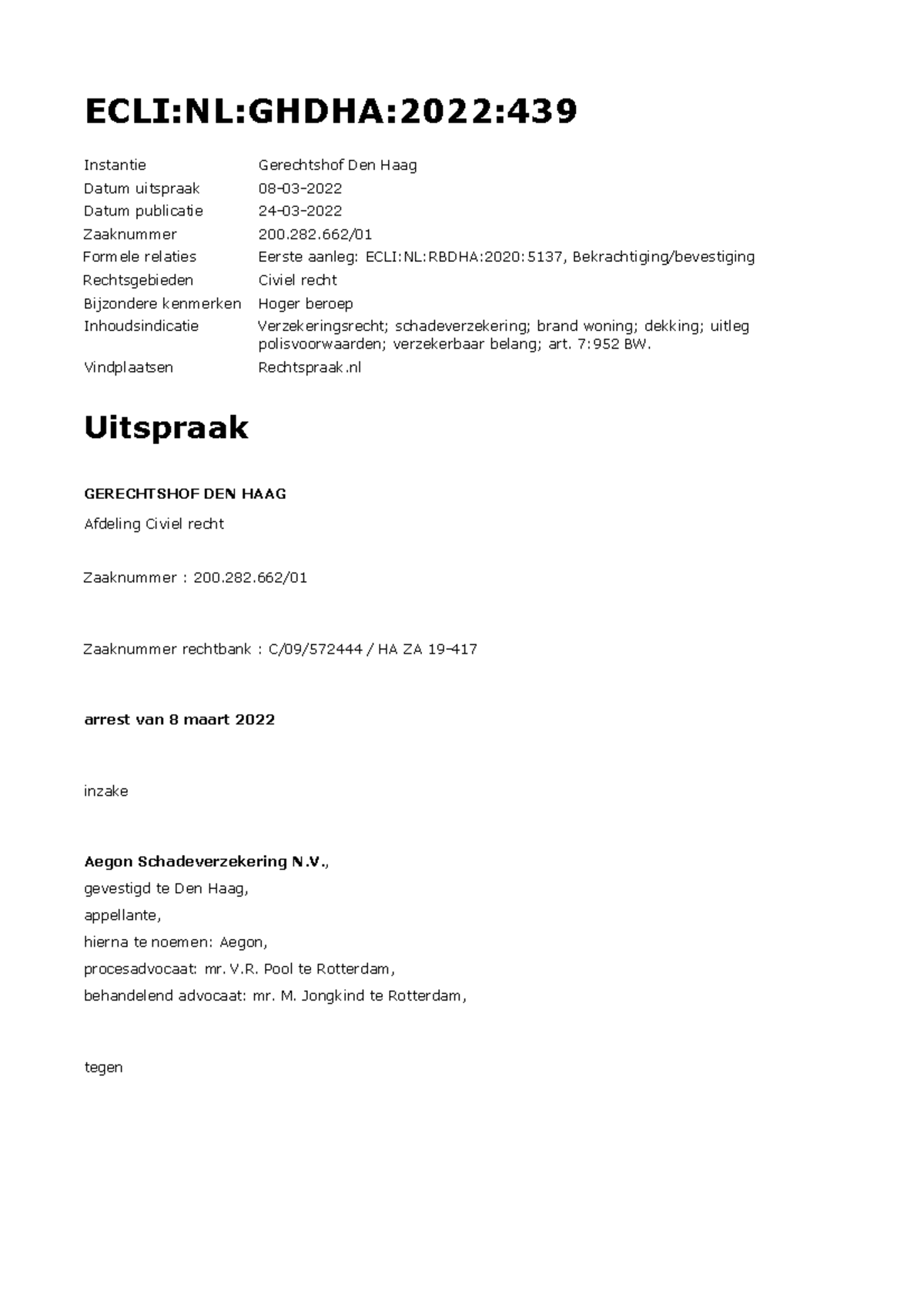 ECLI:NL:GHDHA:2022:439 - Hoger Beroep Aegon Schadeverzekering N.V ...