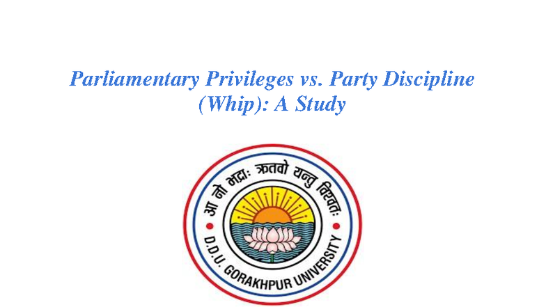 Parliamentary Privileges vs. Party Discipline (Whip): A Comprehensive ...