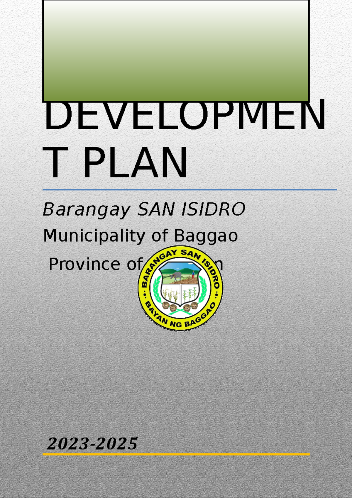 BDP- Sample - research - BARANGAY DEVELOPMEN T PLAN Barangay SAN ISIDRO Municipality of Baggao ...
