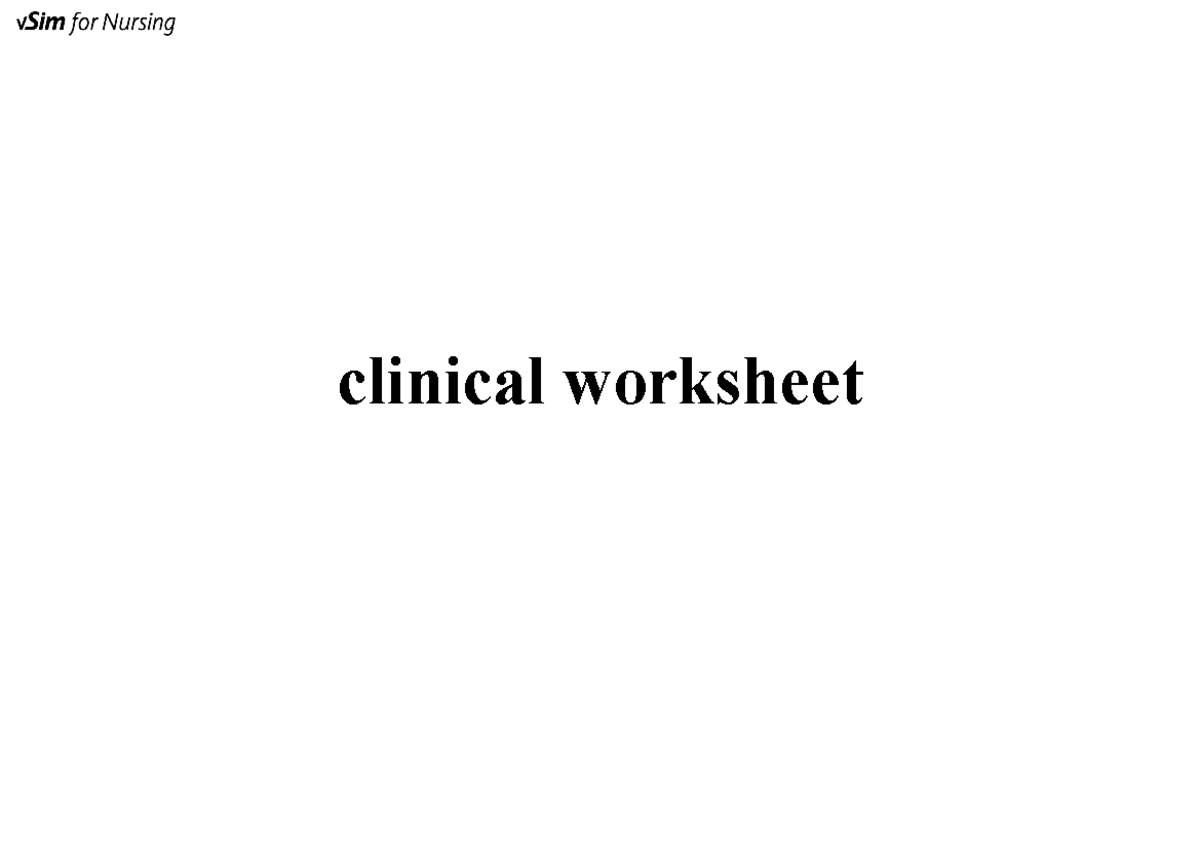 Clinical Worksheet for Patient Assessment and Care Plan - Studocu