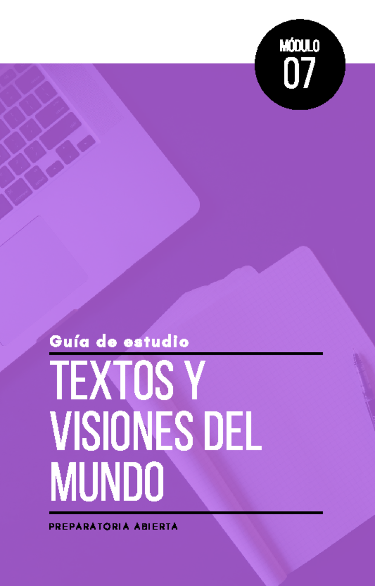Guía de Estudio Módulo 07: Textos y Visiones del Mundo - Studocu