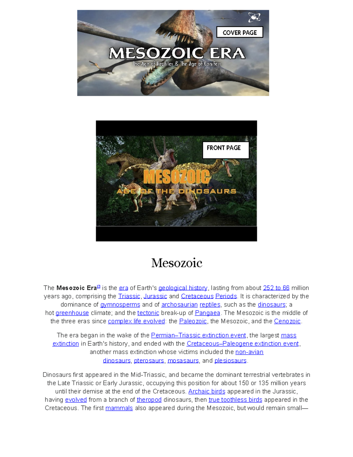 Mesozoic - History - Mesozoic The Mesozoic Era[ 3 ] is the era of Earth ...