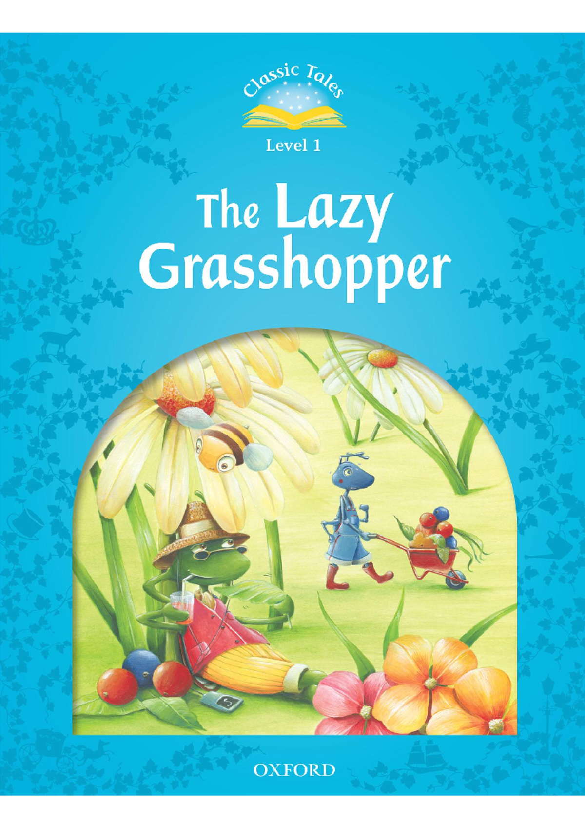 Classic Tales Level 1: The Lazy Grasshopper - Retold by Rachel Bladon ...