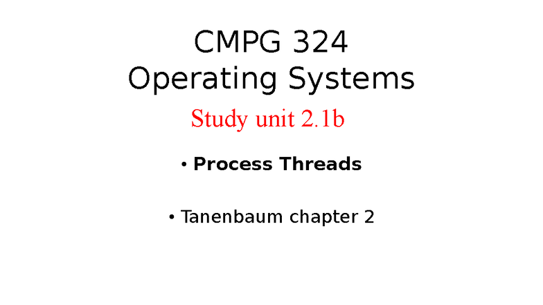 CMPG 324 Operating Systems Study Unit 2.1b: Threads Overview - Studocu