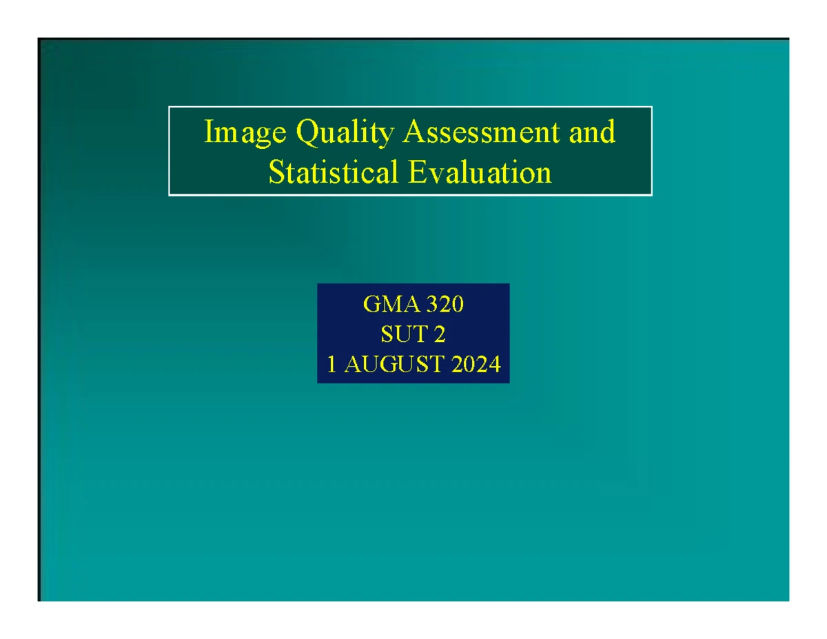 GMA 320 SUT 2 Image Quality Assessment & Statistical Evaluation - Studocu