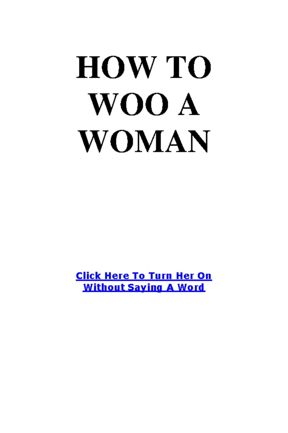 How to woo a woman - Texto - HOW TO WOO A WOMAN Click Here To Turn Her ...