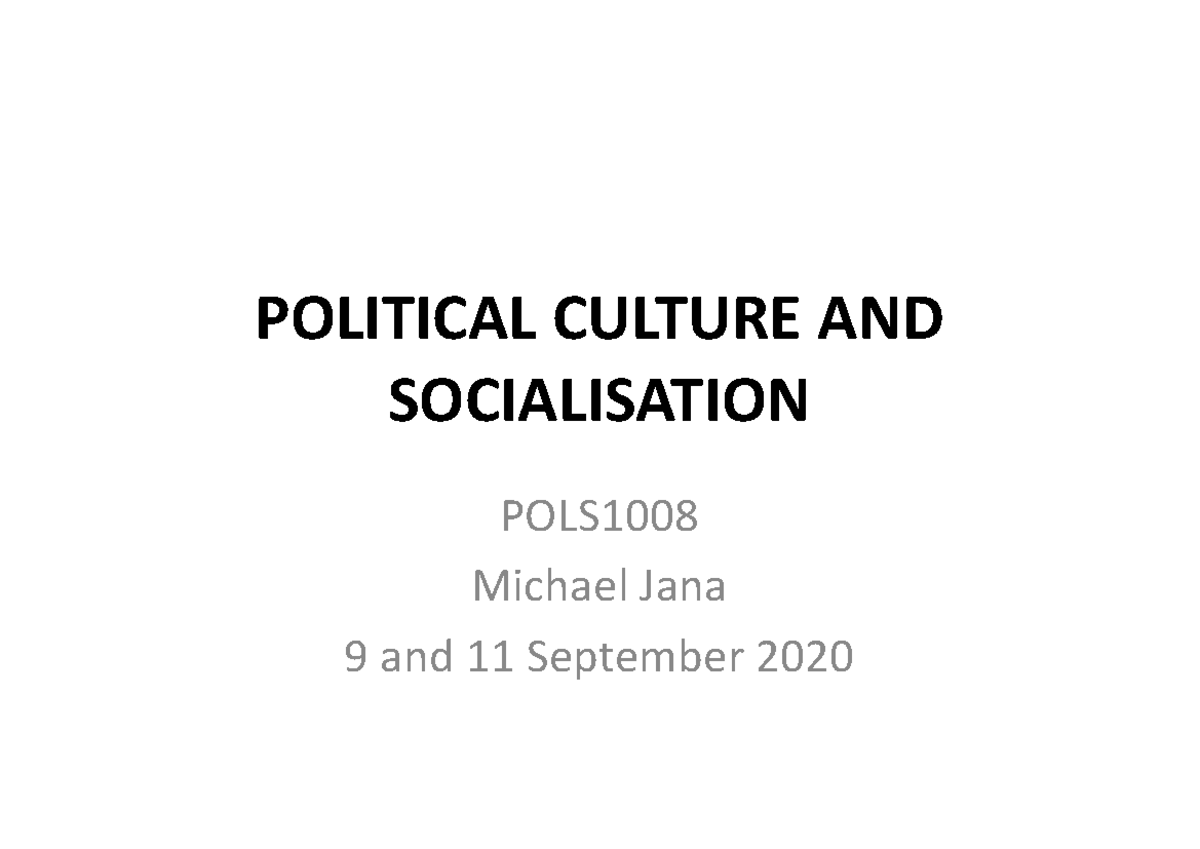 Lecture 1 - Understanding Political Culture & Socialization (POLS ...