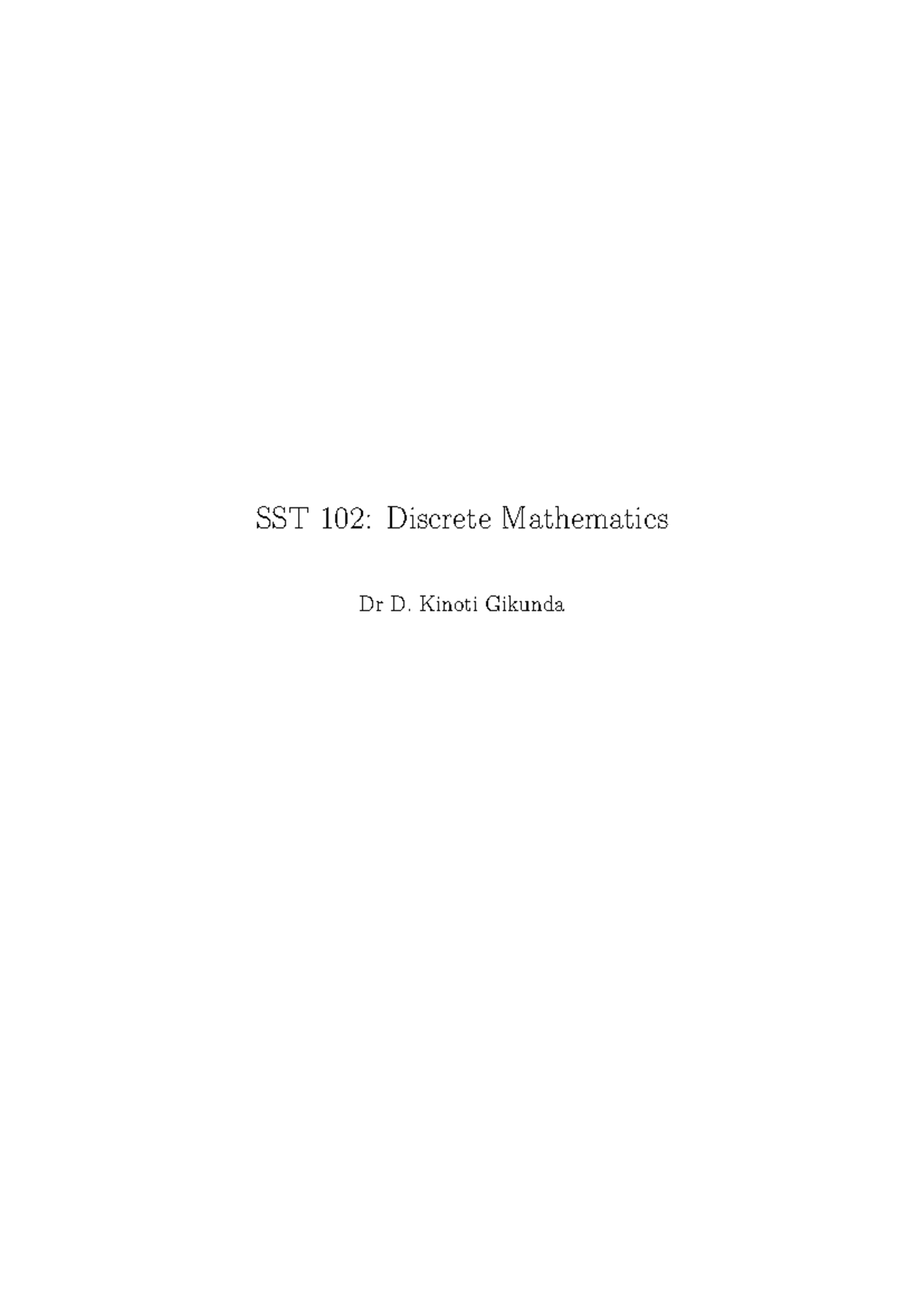 SST 102: Discrete Mathematics Lecture Notes by Dr. D. Kinoti Gikunda ...