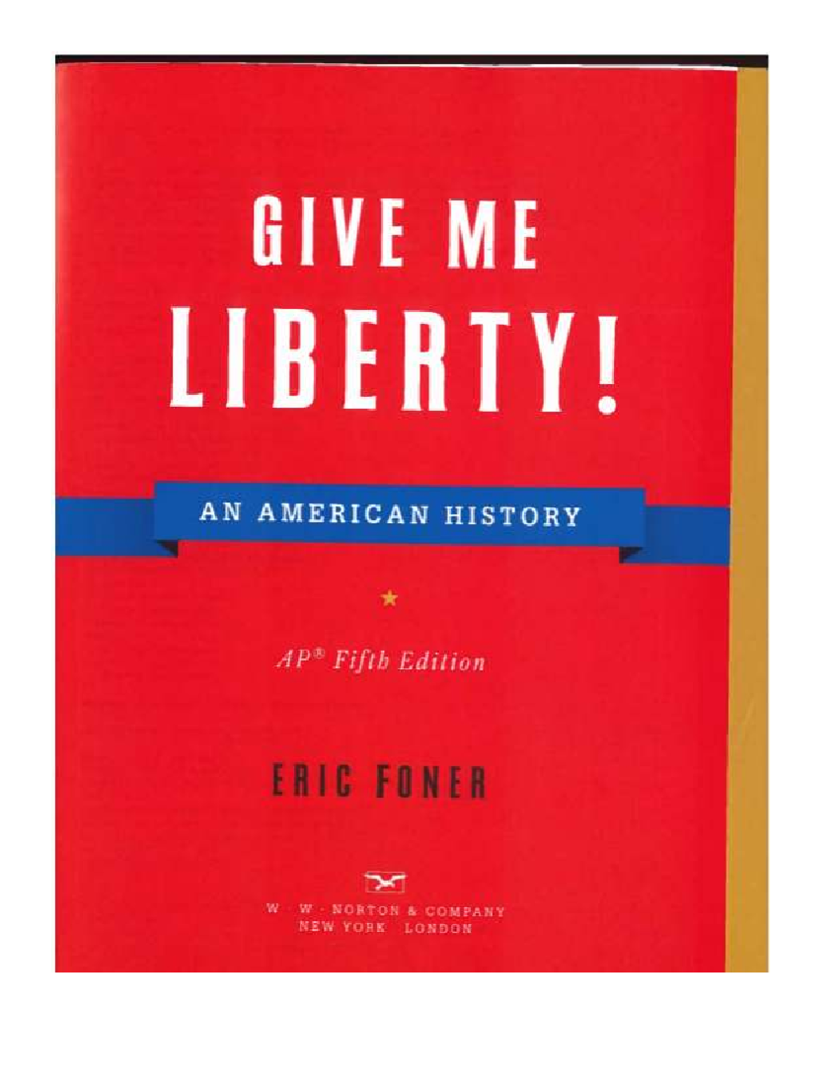 GIVE ME LIBERTY! AN AMERICAN HISTORY (AP Edition) Review & Analysis ...