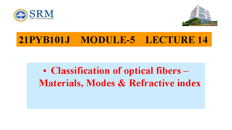 21PYB101J LECTURE 14: Classification of Optical Fibers and Their ...