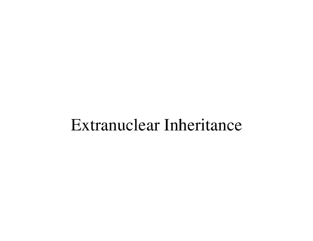 Extranuclear inheritance- Cell and Molecular Biology. - Extranuclear Inheritance Extranuclear ...