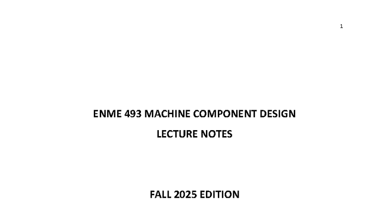 ENME 493 Machine Component Design Lecture Notes - Fall 2025 Edition ...