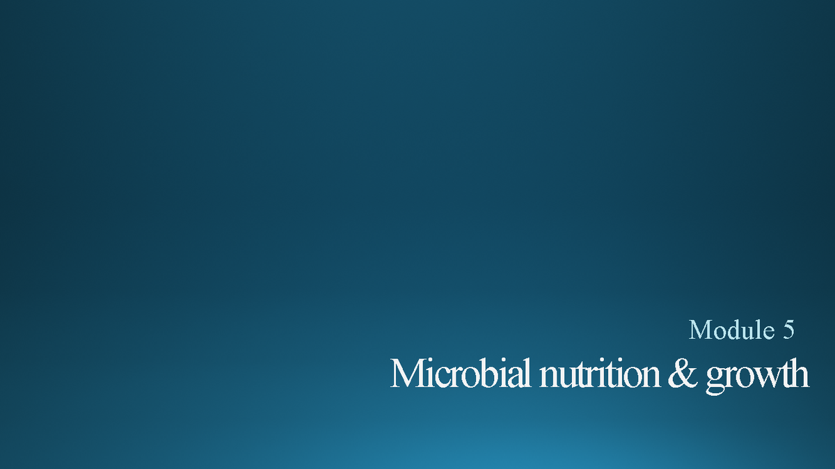 Microbial Nutrition & Growth: Key Concepts for Module 5 - Studocu