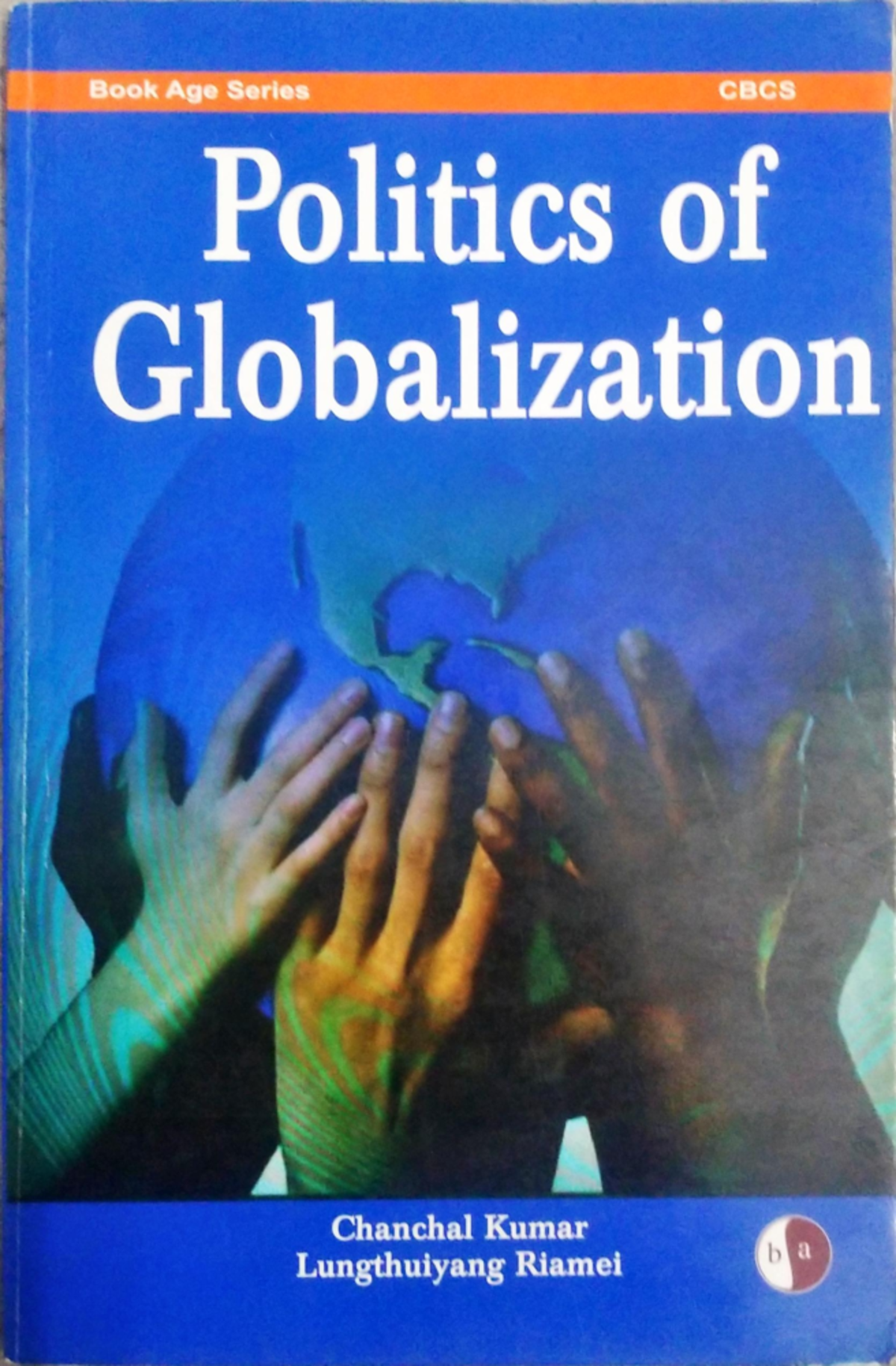 Politics of globalisation by Chanchal k & L.R - Politics of ...