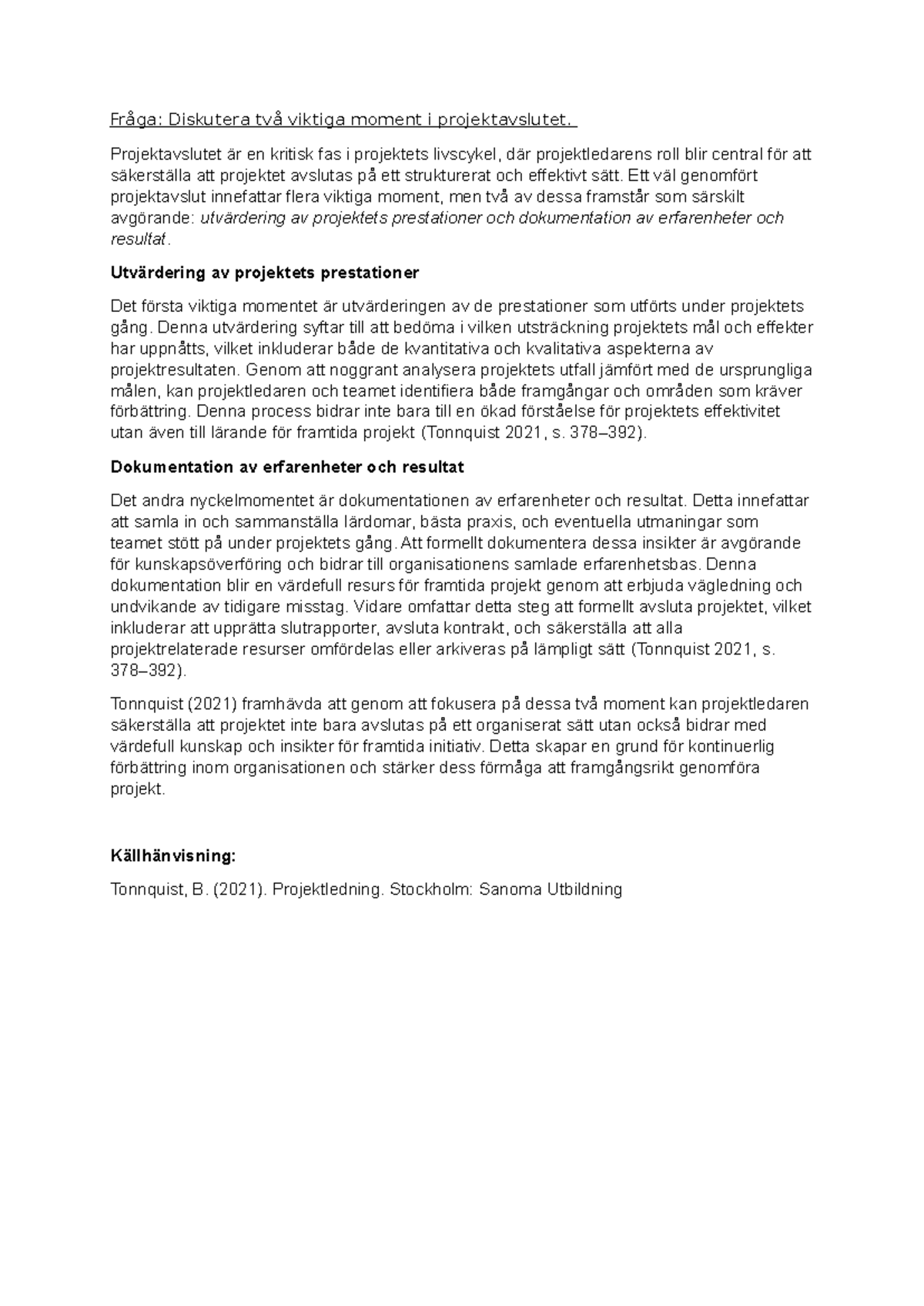 Reflektion 4 - Fråga: Diskutera två viktiga moment i projektavslutet ...