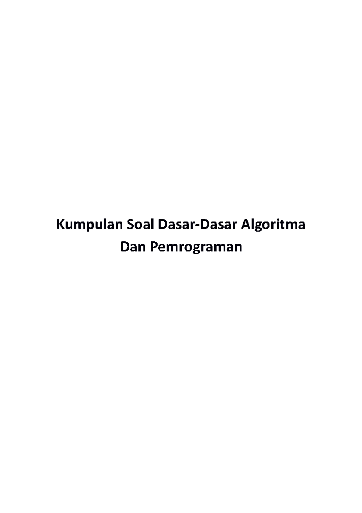 Kumpulan Soal Dasar-Dasar Algoritma Dan Pemrograman (Algoritma) - Studocu