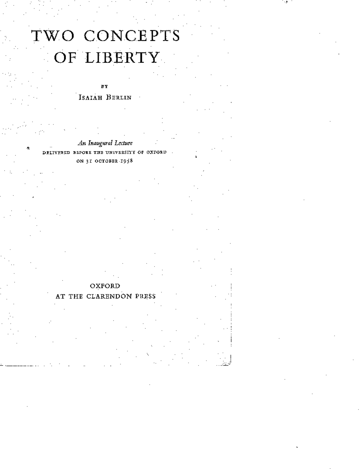 Two Concepts of Liberty: An Inaugural Lecture by Isaiah Berlin (1958 ...