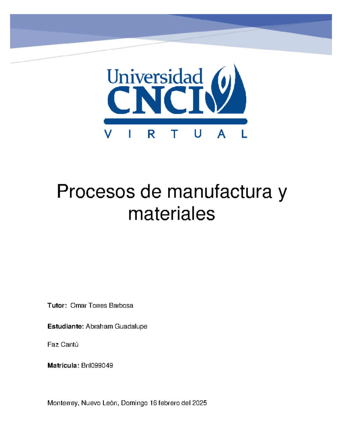 Proceso Y Manufactura DE Materiales ACT 1 - Procesos de manufactura y materiales Tutor: Omar ...