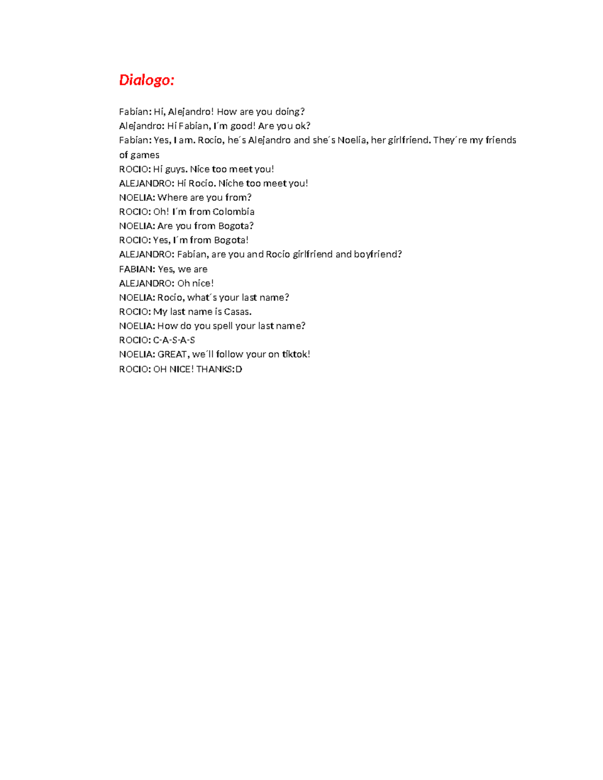 TASK WEEK 3 - DIALOGUE - Dialogo: Fabian: Hi, Alejandro! How are you doing? Alejandro: Hi Fabian ...