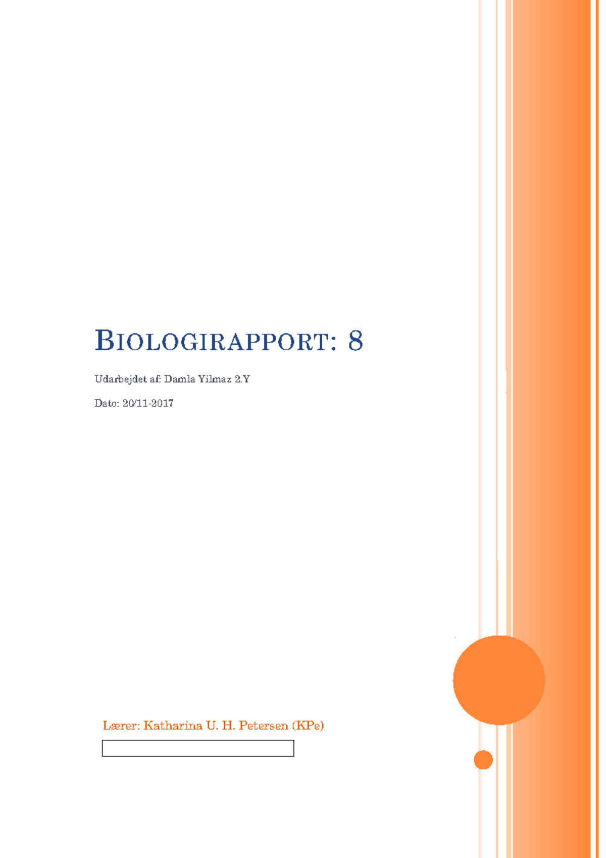 Rapport 8 bio - B IOLOGIRAPPORT : 8 Udarbejdet af: Damla Yilmaz 2 Dato ...