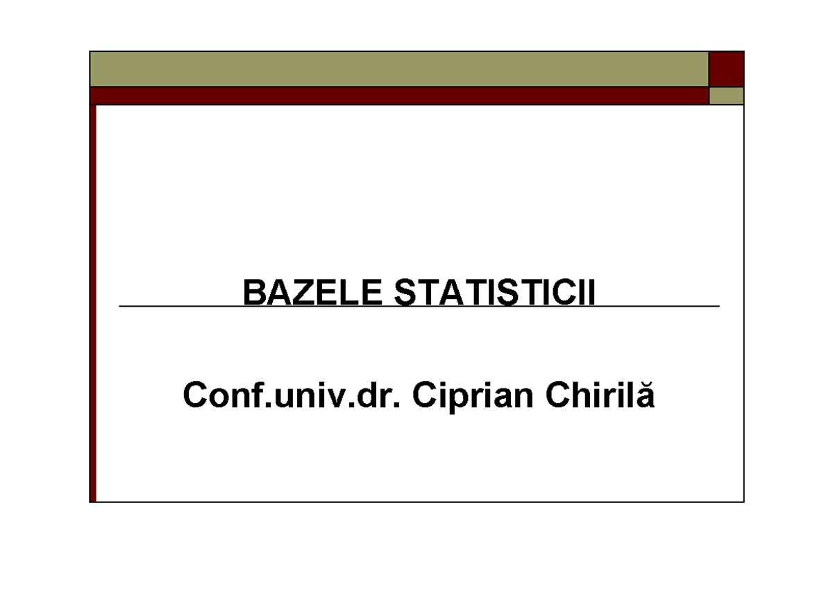 Bazele Statisticii Curs 2 3 4 Serii Univariate - BAZELE STATISTICII ...