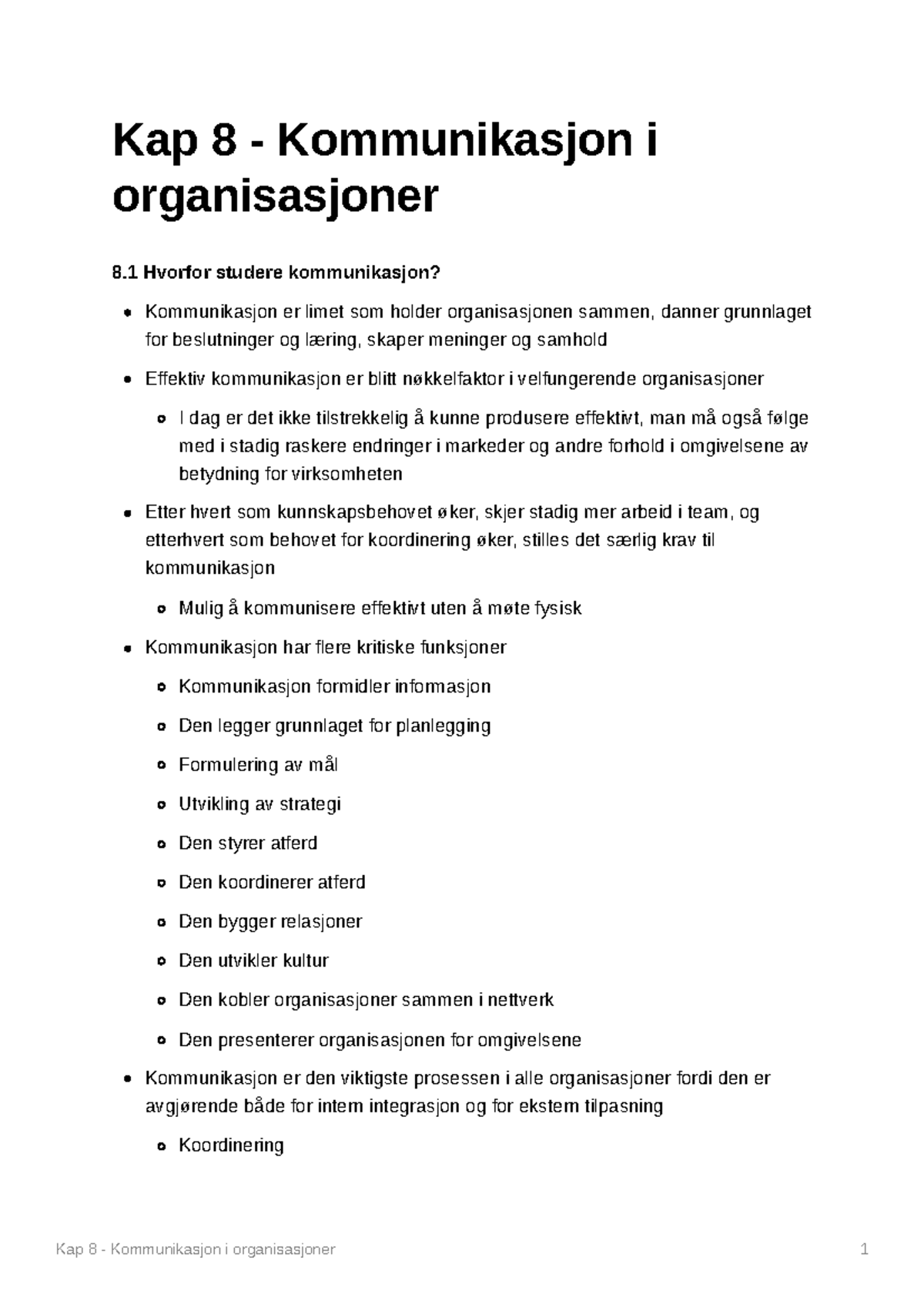 Kap 8 - Kommunikasjon i organisasjoner - Det betyr at informasjon må formidles til ...