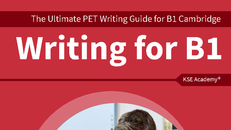 The Ultimate B1 PET Writing Guide: Emails, Articles & Stories - Studocu