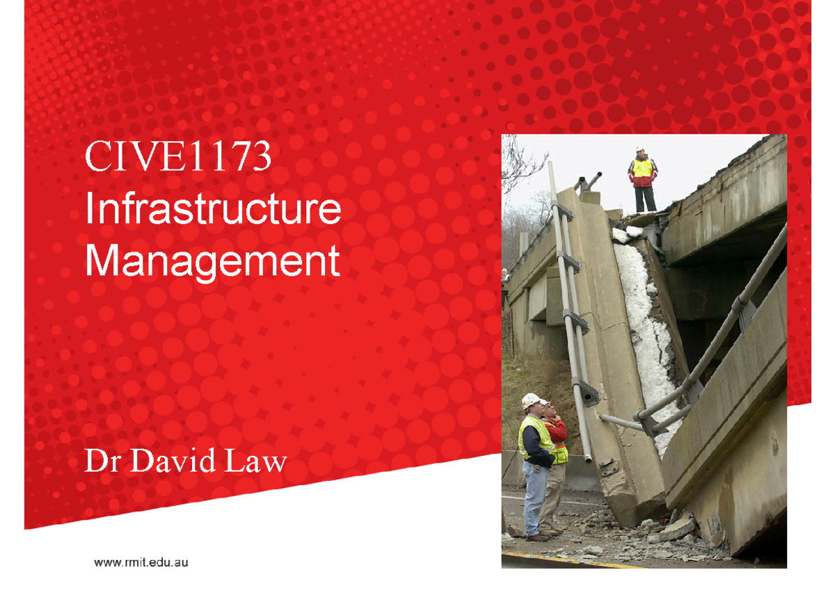 CIVE1173 Week 1 lecture - CIVE1173 InfrastructureManagement Dr David LawRoom 12. RMIT - Studocu