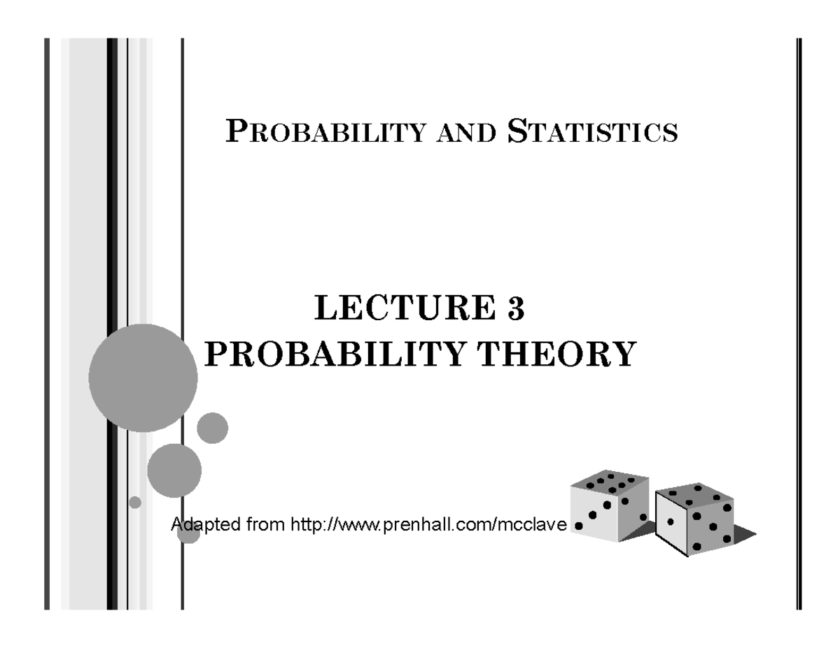 Lecture 03 - nnnnnnn - PROBABILITY AND STATISTICS LECTURE 3 PROBABILITY THEORY Adapted from ...