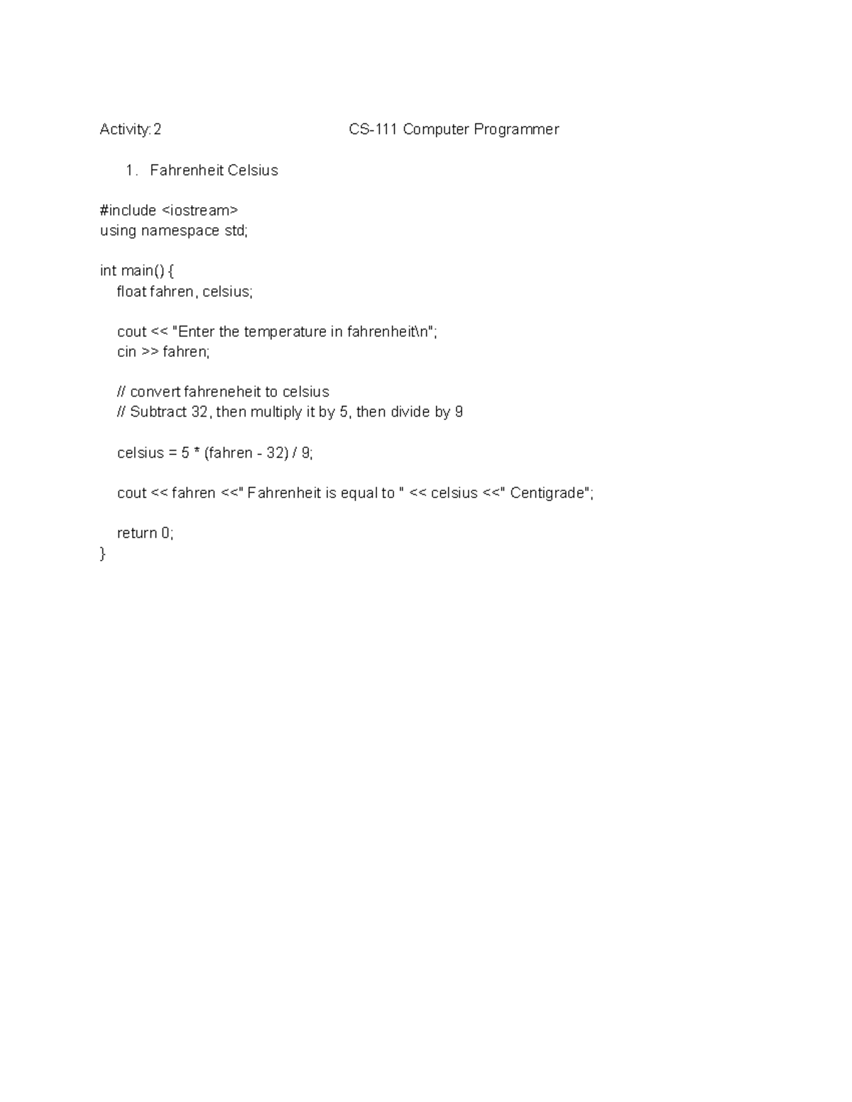 Practice Activity 2 - Activity:2 CS-111 Computer Programmer Fahrenheit Celsius #include using ...