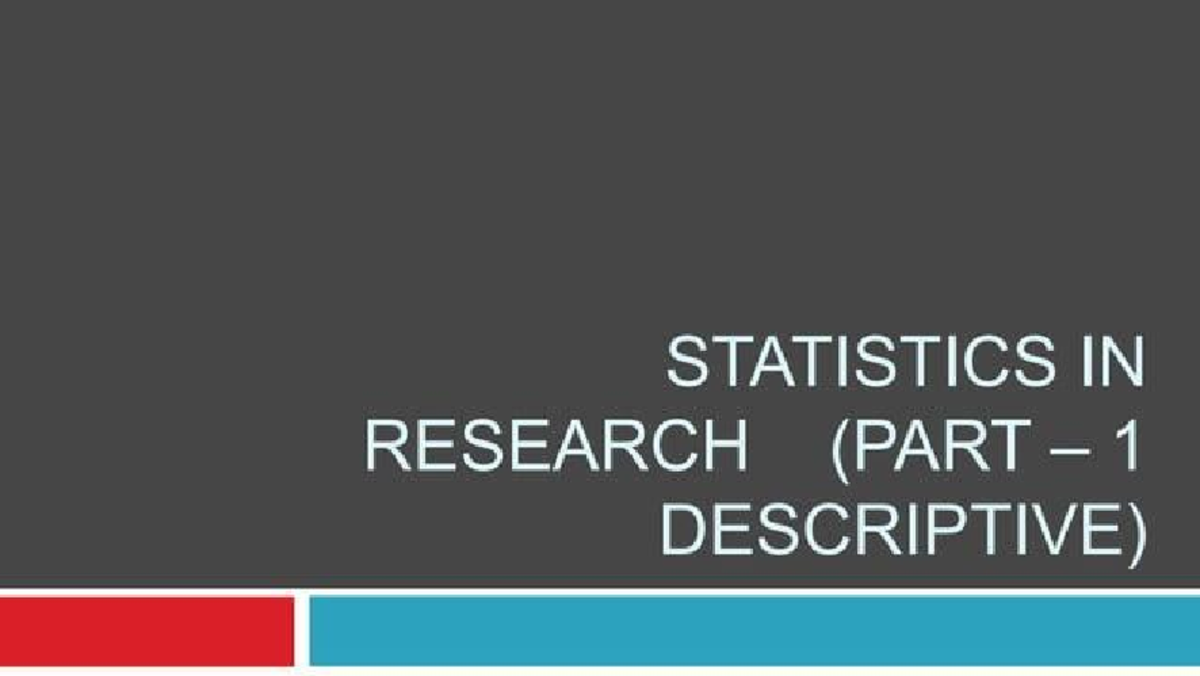 STATISTICS IN RESEARCH (STAT 101) - Descriptive Analysis & Measures ...