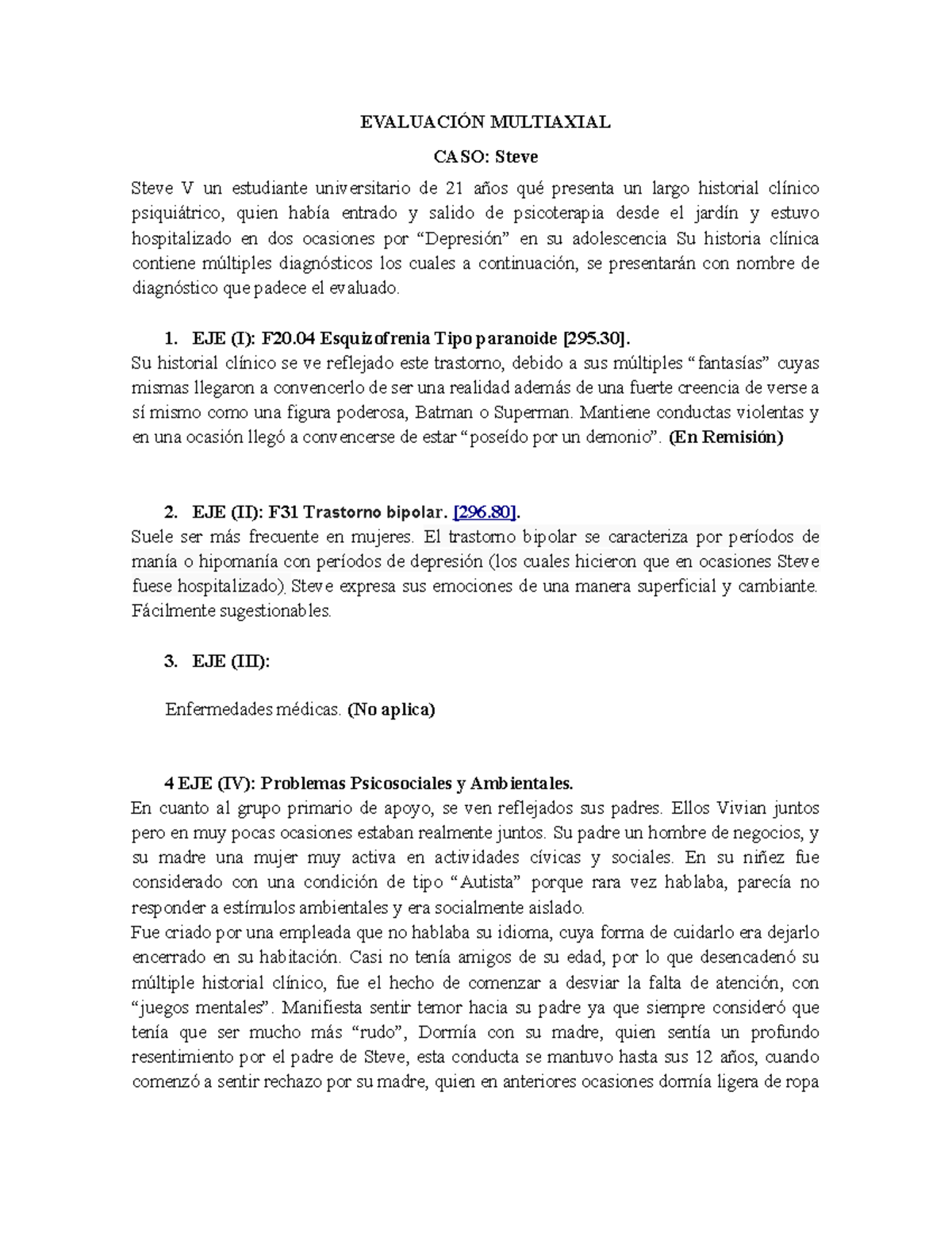 Caso de steve - EVALUACIÓN MULTIAXIAL CASO: Steve Steve V un estudiante universitario de 21 años ...