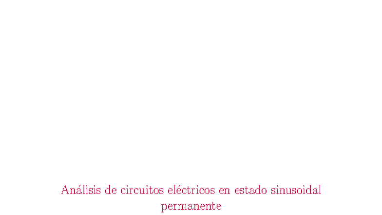 Estado Estable Sinusoidal en Circuitos Lineales - Manuel Esquivel - Studocu