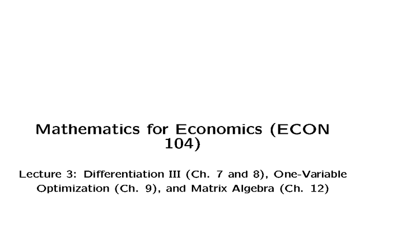 Mathematics for Economics (ECON 104) Lecture 3: Differentiation & Optimization - Studocu