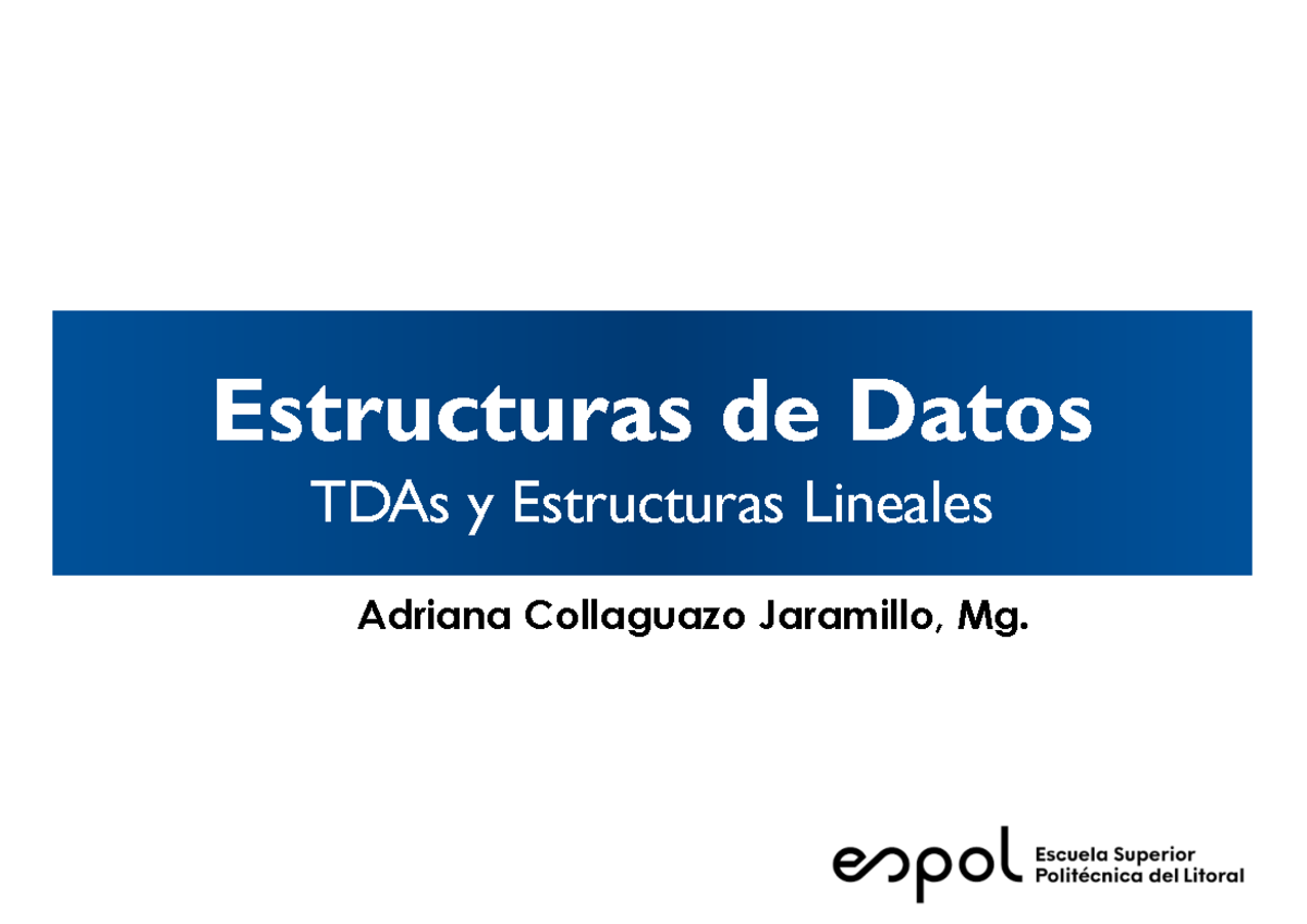 06 Estructuras de Datos: Estructuras Lineales Parte 1 - Adriana ...