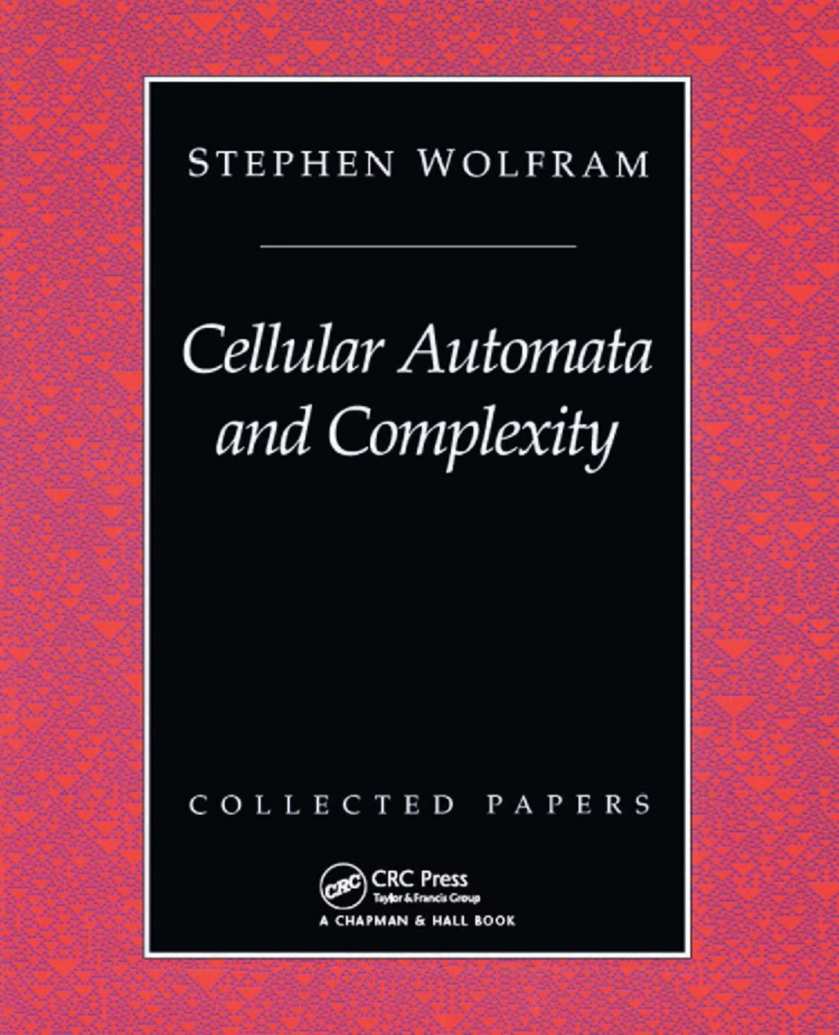 Cellular Automata and Complexity: Collected Papers by Stephen Wolfram ...