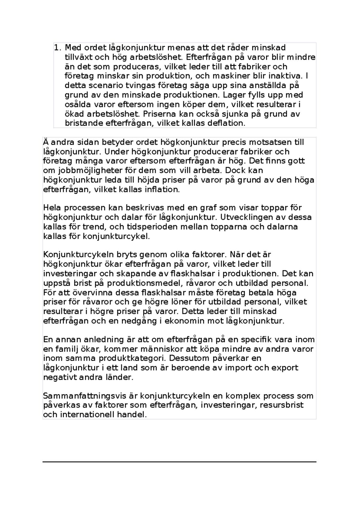Med ordet lågkonjunktur menas att det råder minskad tillväxt och hög ...