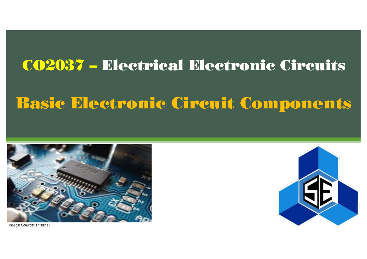 CO2037 - VL03 - Basic Electronic Circuit Components - CO2037 – Electrical Electronic Circuits ...