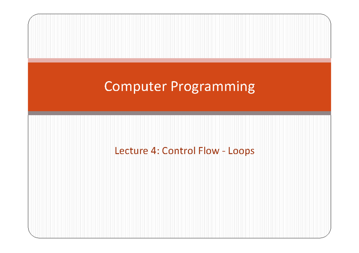 Computer Programming (CS101) Lecture 4: Summary of Loops - Studocu