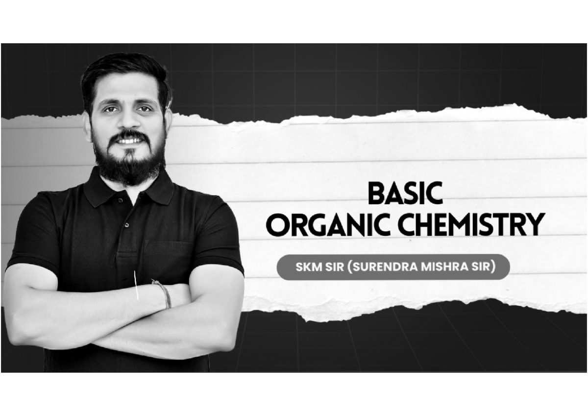 BASIC ORGANIC CHEMISTRY NOTES SKM SIR (SURENDRA MISHRA SIR) - Studocu